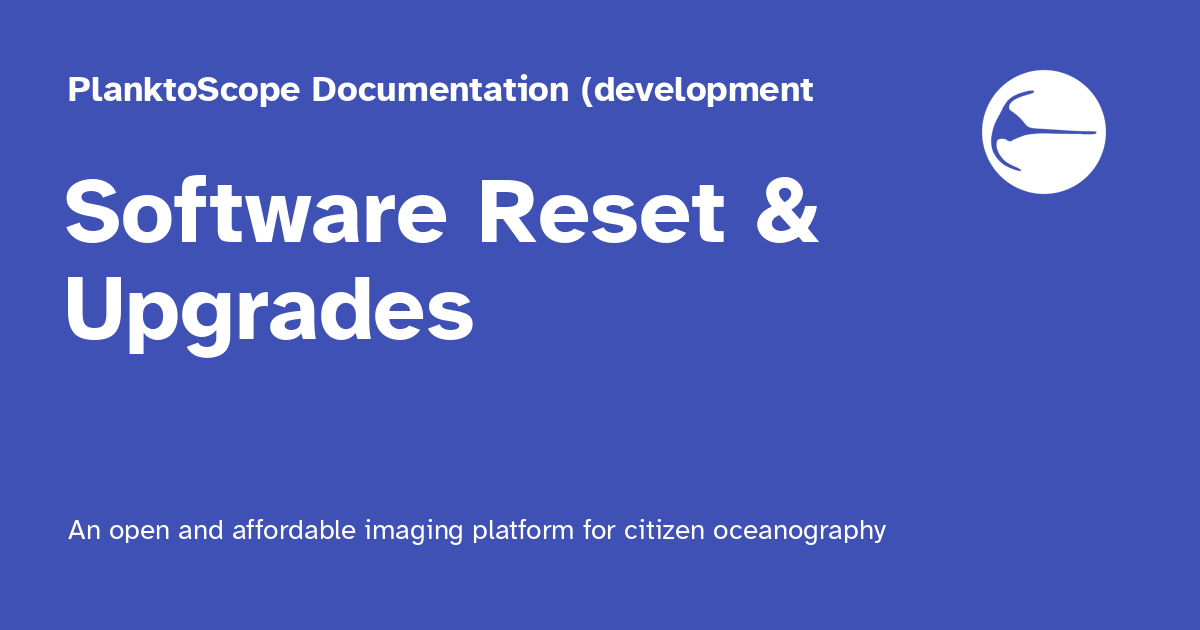 Software Reset & Upgrades - PlanktoScope Documentation (development preview)