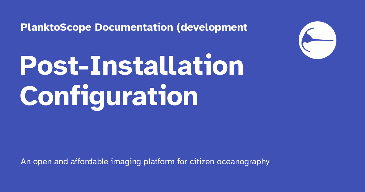 Post-Installation Configuration - PlanktoScope Documentation (development preview)